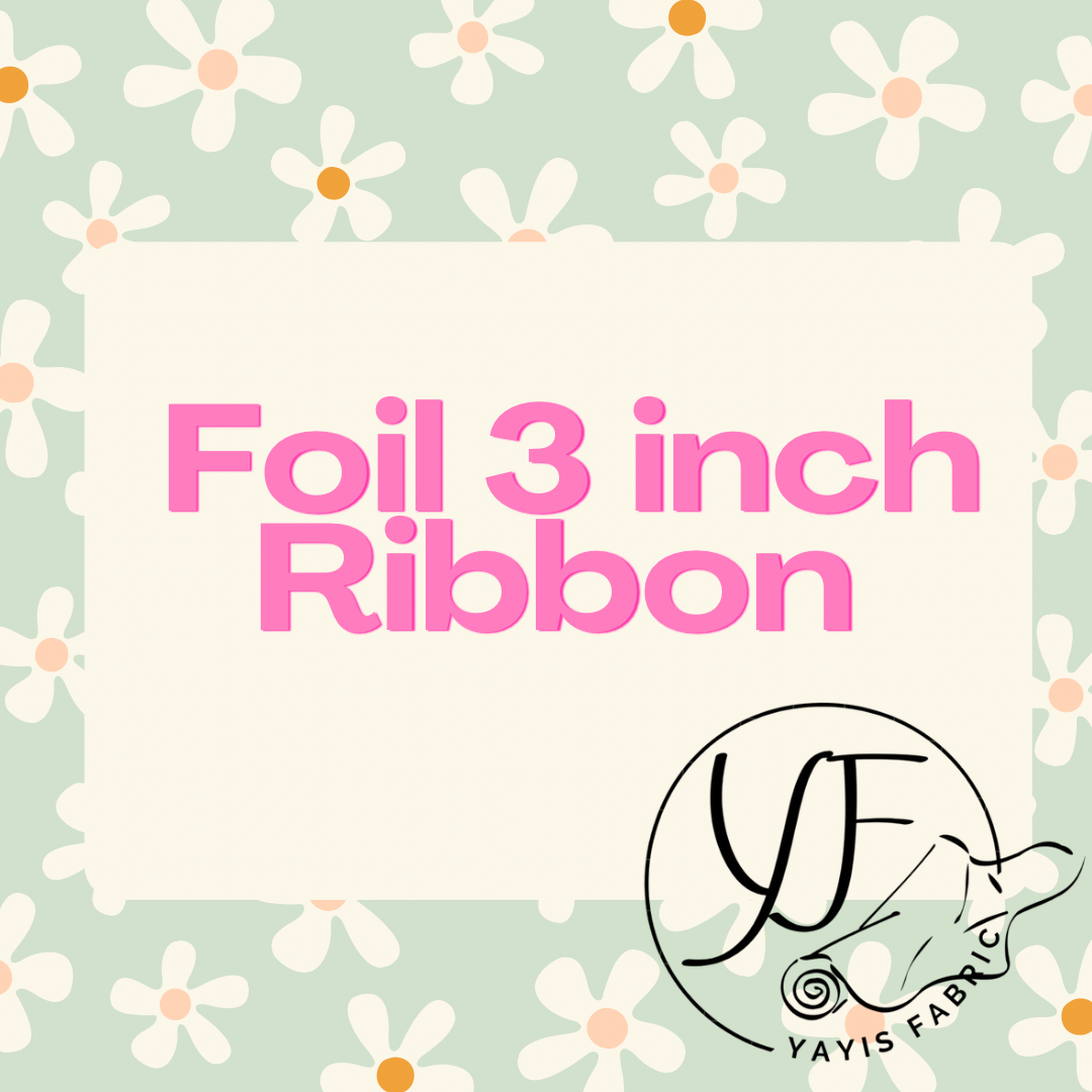 Foil 3 inch Ribbon – YayisFabric